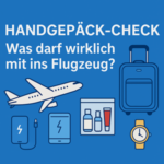 Handgepäck-Check: Was darf wirklich mit ins Flugzeug?